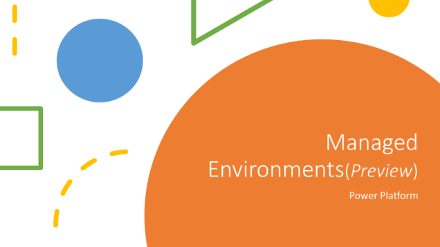 Managed Environments (Preview Feature) – Raja Subramanian – Blogs